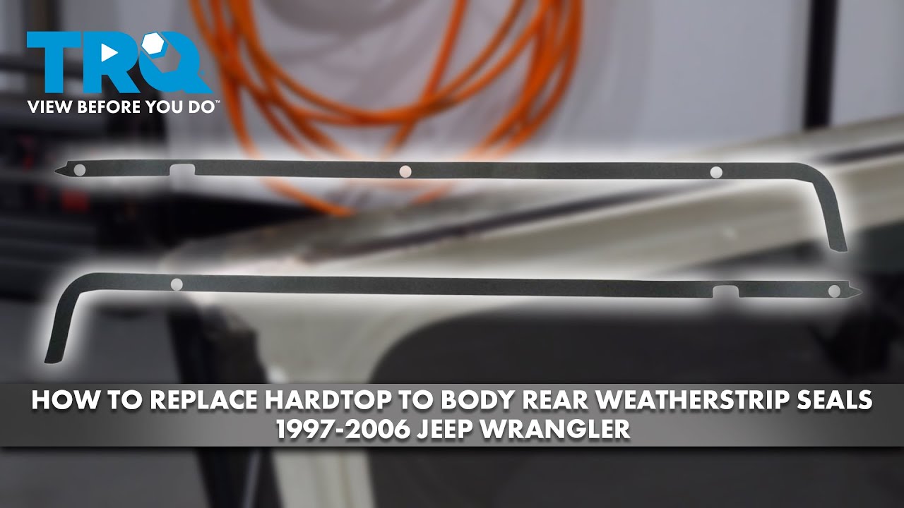 How to Replace Hardtop to Body Rear Weatherstrip Seals 1997-2006 Jeep ...
