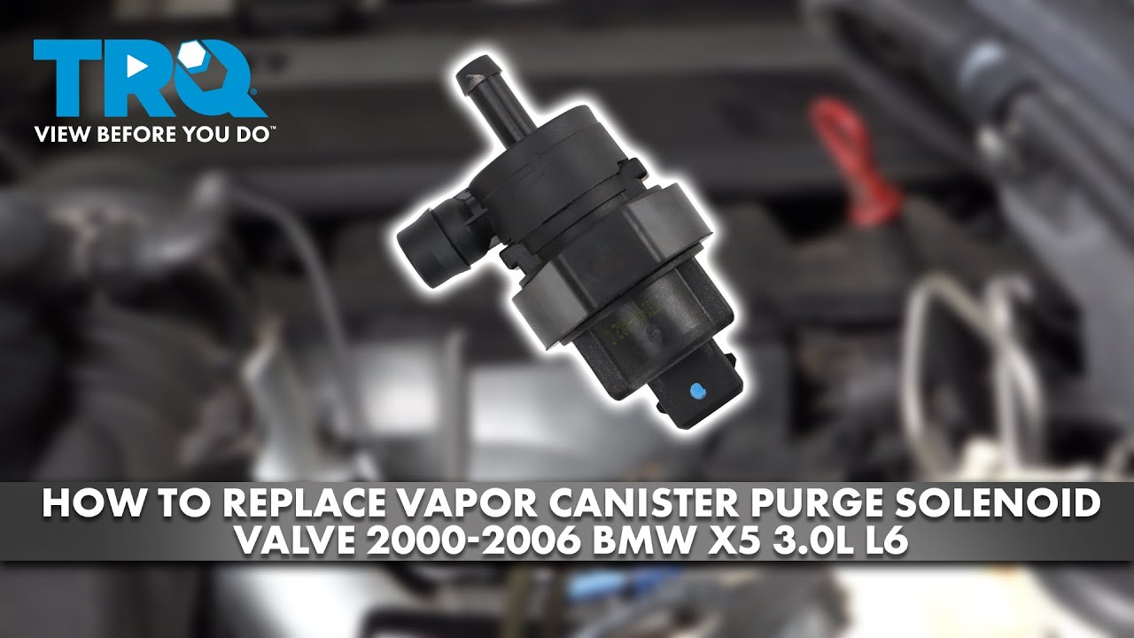 How to Replace Vapor Canister Purge Solenoid Valve 2000-2006 BMW X6 30L ...