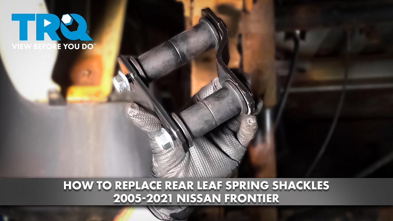How to Replace Rear Leaf Spring Shackles 2005-2021 Nissan Frontier | 1A ...