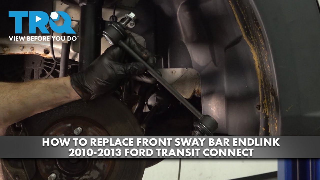 How to Replace Front Endlink 2010-2013 Ford Transit Connect | 1A Auto