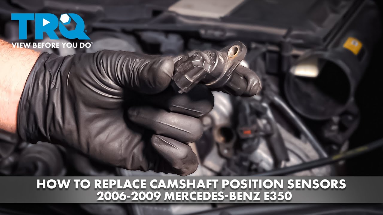 How to Replace Camshaft Position Sensors 2006-2009 Mercedes-Benz E350 ...