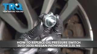 How to Replace Oil Pressure Switch 2013-2020 Nissan Pathfinder 35L V6 | 1A Auto