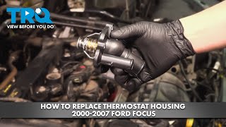 How To Replace Thermostat Housing 2000 2007 Ford Focus 1a Auto