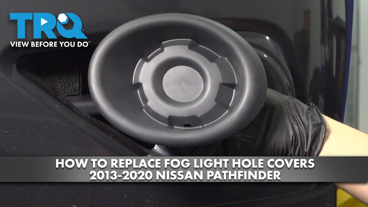 How to Replace Fog Light Hole Covers 2013-2020 Nissan Pathfinder | 1A Auto