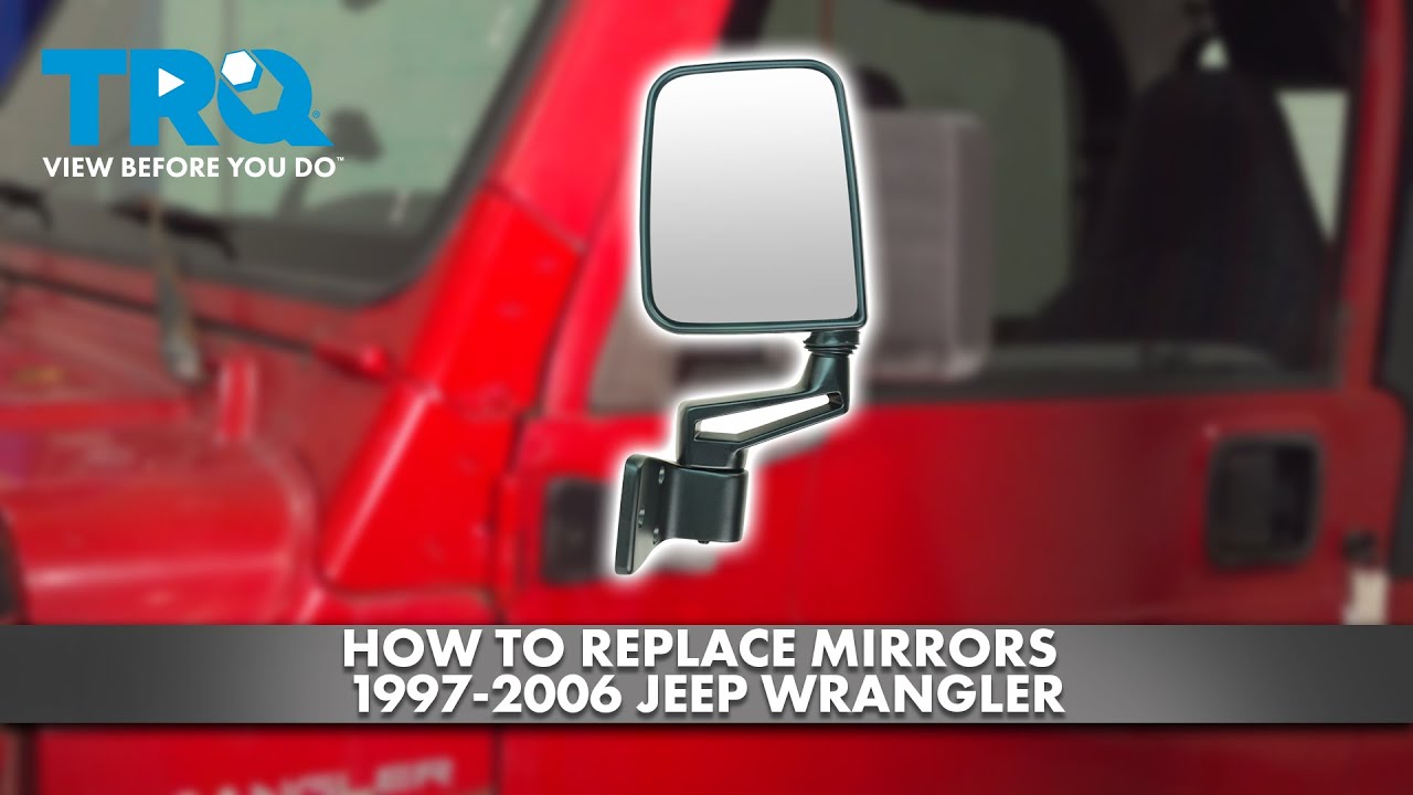 How To Replace Mirrors 1997 2006 Jeep Wrangler 1a Auto