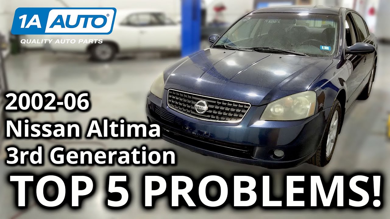 Top 5 Problems Nissan Altima Sedan 3rd Generation 2002-06 | 1A Auto