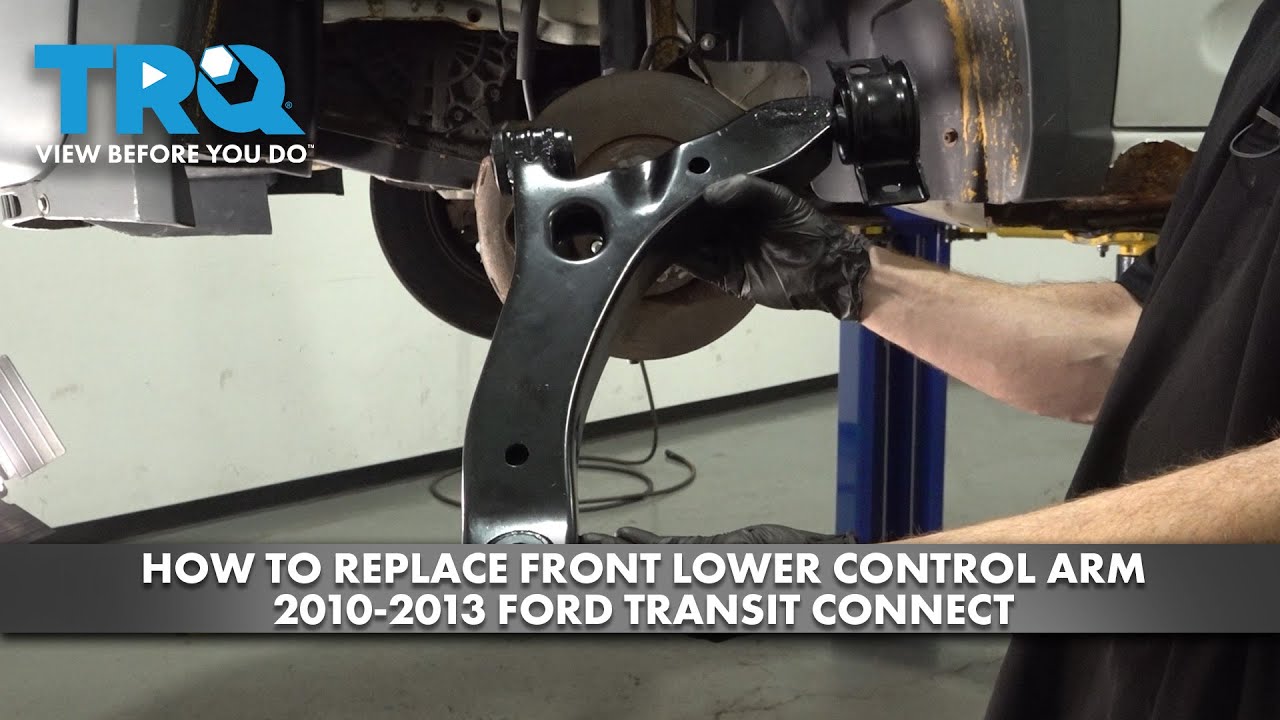 How to Replace Front Lower Control Arm 2010-2013 Ford Transit Connect ...