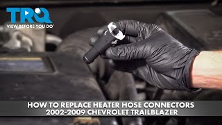How to Replace Heater Hose Connectors 2002-2009 Chevrolet Trailblazer ...
