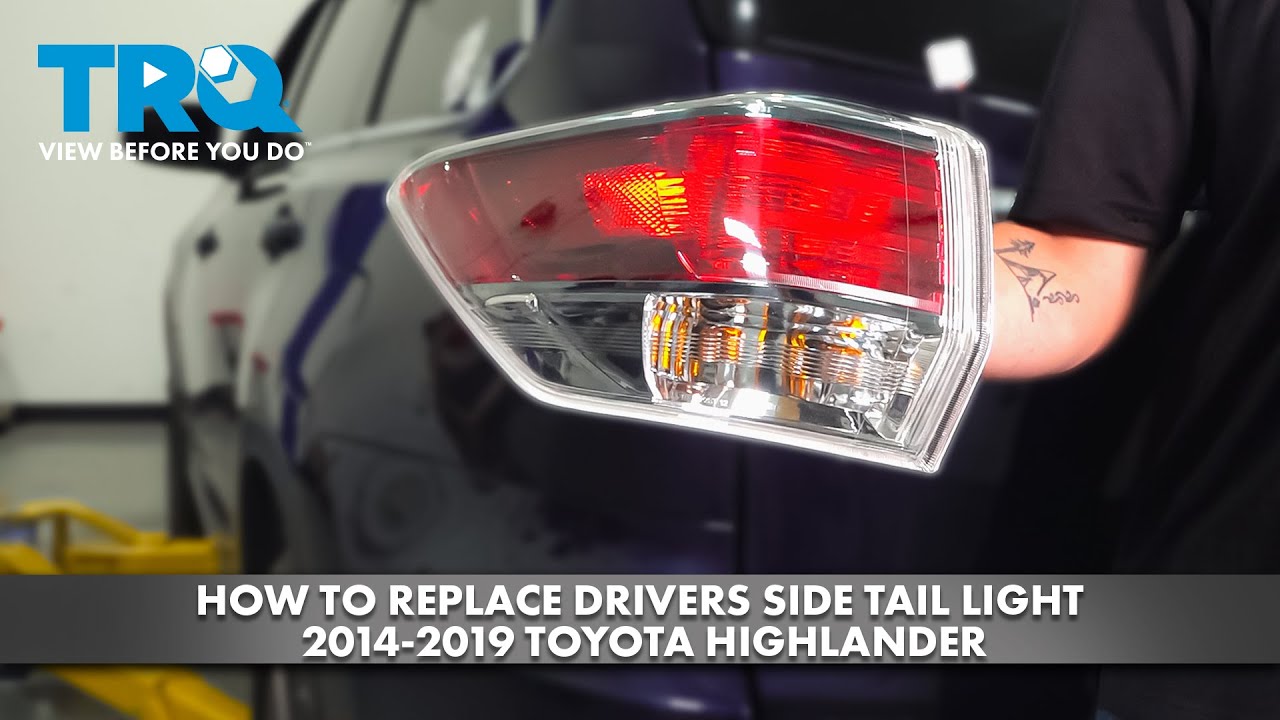 How to Replace Drivers Side Tail Light 2014-2019 Toyota Highlander | 1A ...