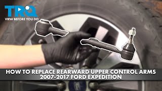 How to Replace Rearward Upper Control Arms 2007-2017 Ford Expedition ...