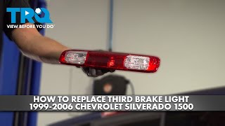 How To Replace Third Brake Light 1999 2006 Chevrolet Silverado 1500