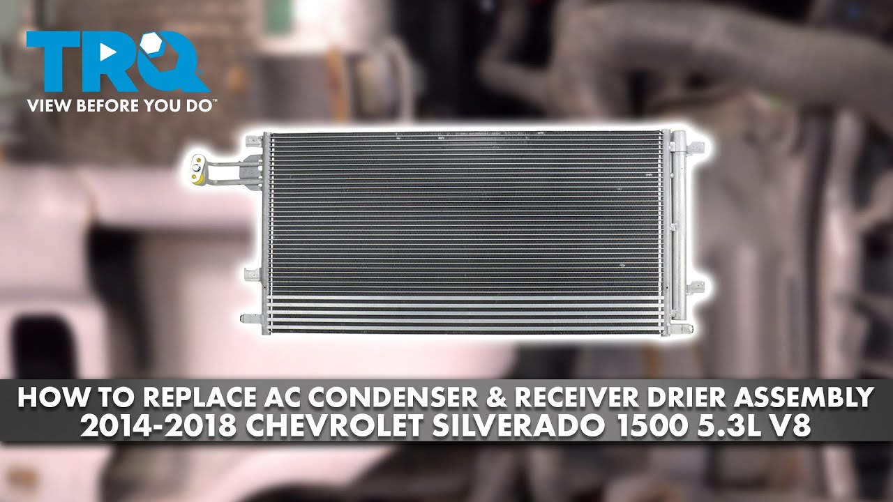 How to Replace AC Condenser Receiver Drier Assembly 2014-2018 Chevrolet Silverado 1500 53L V8 ...