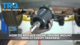 How To Replace Front Engine Mount 2009-17 Chevy Traverse | 1A Auto