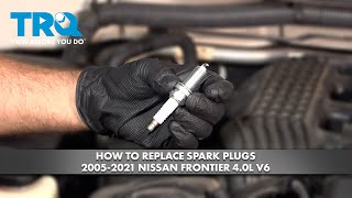 How to Replace Spark Plugs 2005-2021 Nissan Frontier 40L V6 | 1A Auto