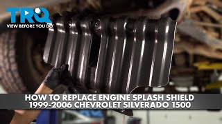 How to Replace Engine Splash Shield 1999-2006 Chevrolet Silverado 1500 ...
