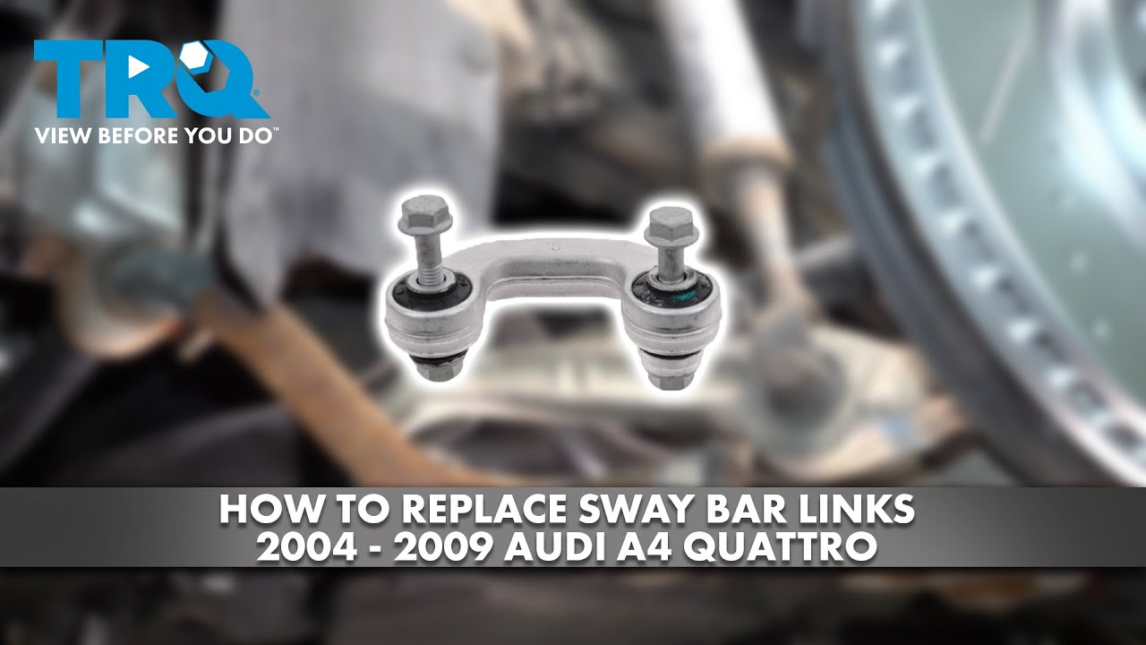 How to Replace Sway Bar Links 2004-2009 Audi A4 Quattro | 1A Auto
