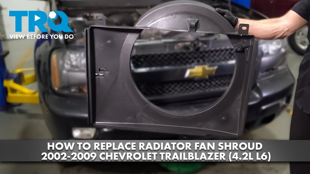 How to Replace Radiator Fan Shroud 2002-2009 Chevrolet Trailblazer 42L ...