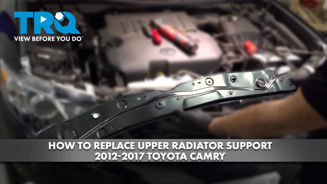 How to Replace Upper Radiator Support 2012-2017 Toyota Camry | 1A Auto