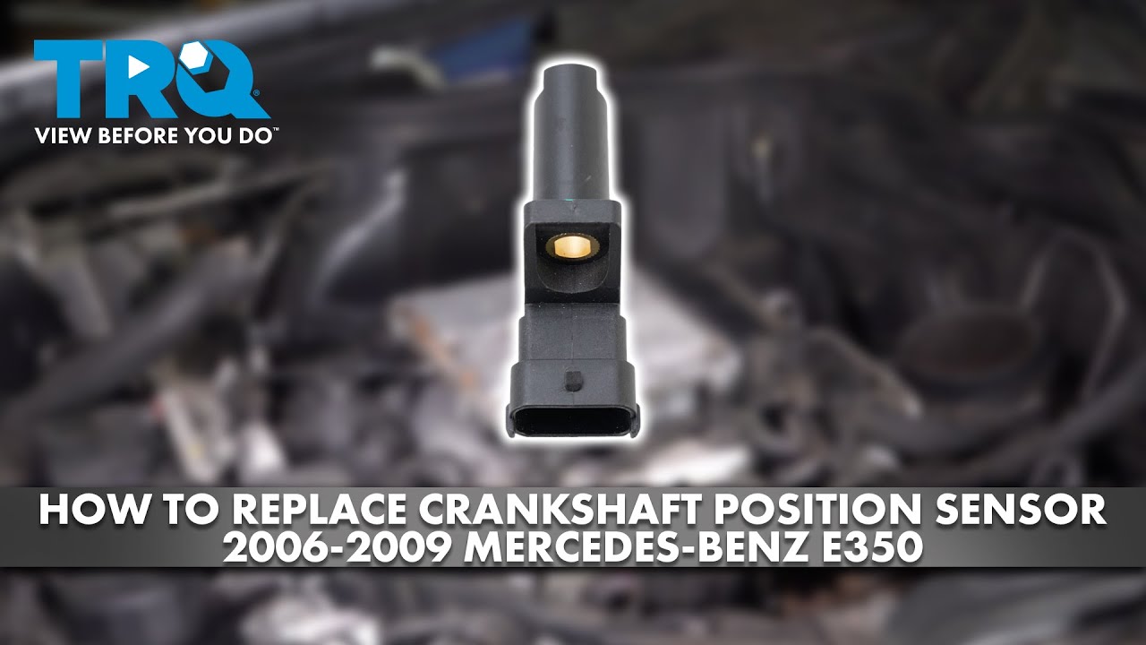 How to Replace Crankshaft Position Sensor 2006-2009 Mercedes-Benz E350 ...