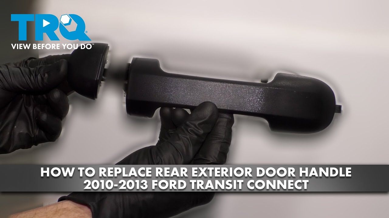 How to Replace Rear Exterior Door Handle 2010-2013 Ford Transit Connect ...