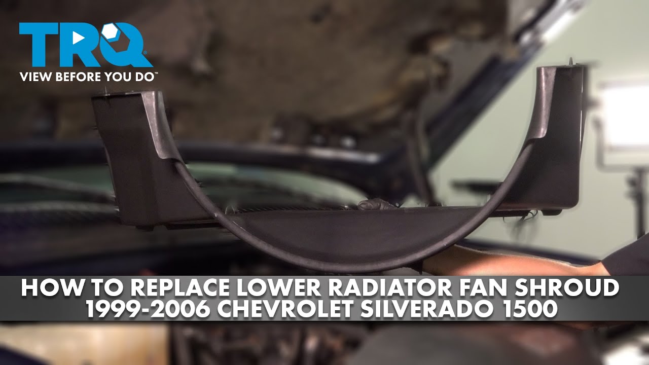 How to Replace Lower Radiator Fan Shroud 1999-2006 Chevrolet Silverado ...